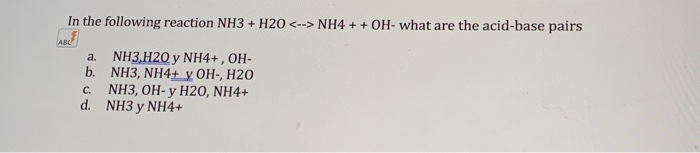 Solved In the following reaction NH3 + H2O NH4 + + OH- | Chegg.com