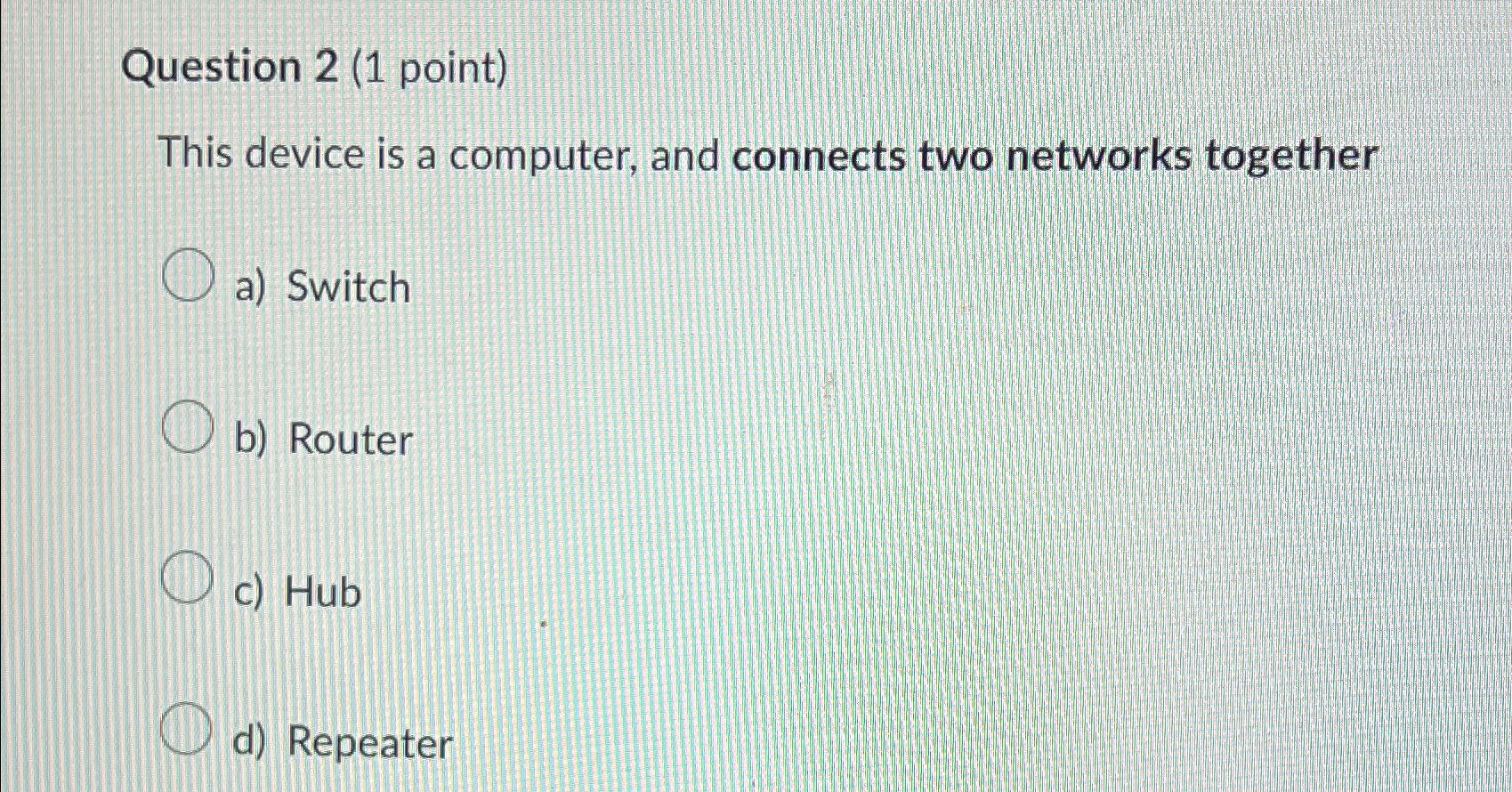Solved Question 2 (1 ﻿point)This device is a computer, and | Chegg.com