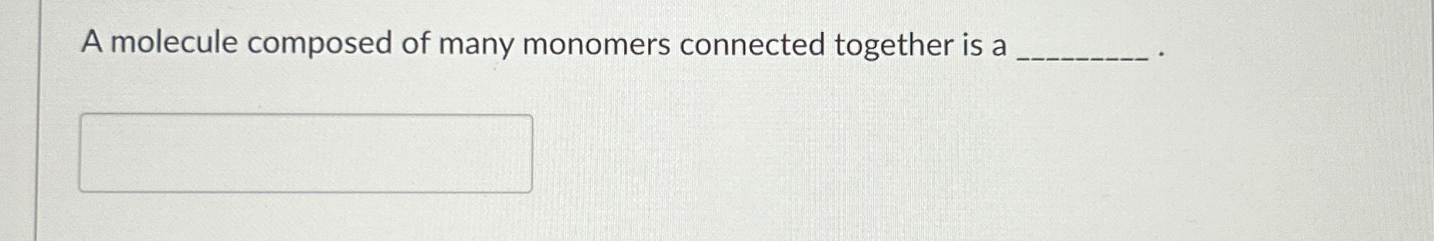 Solved A molecule composed of many monomers connected | Chegg.com