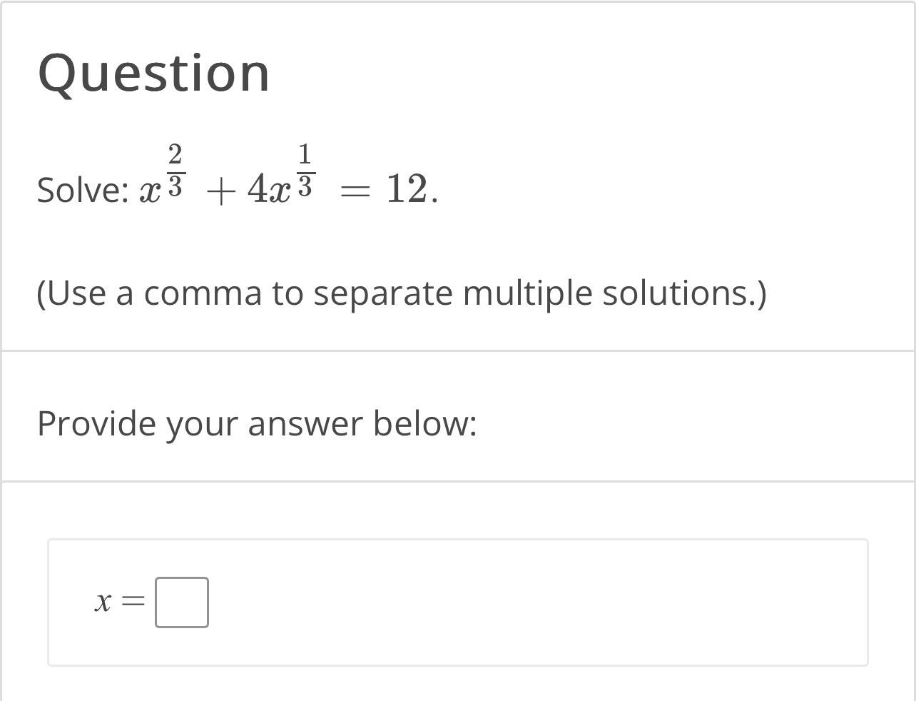 Solved QuestionSolve: x23+4x13=12.(Use a comma to separate | Chegg.com