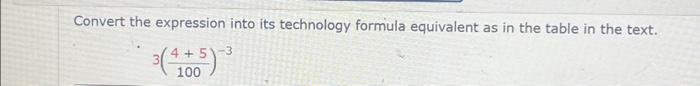 Convert the expression into its technology formula | Chegg.com