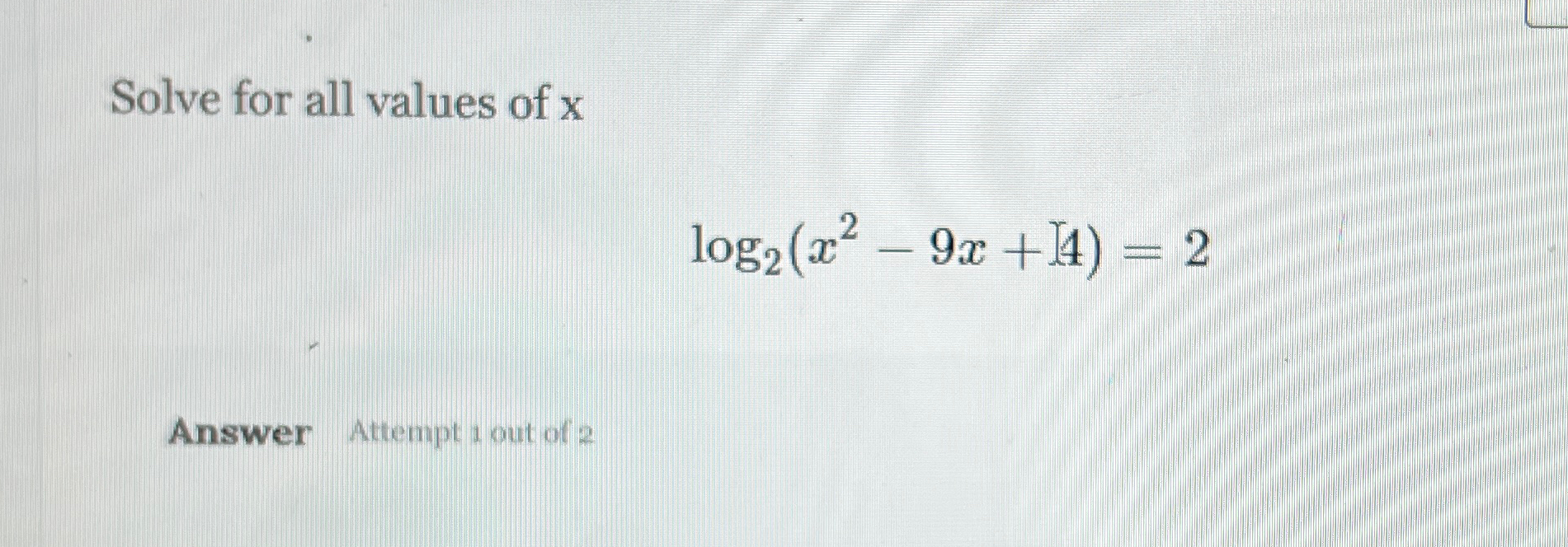 Solved Solve for all values of xlog2(x2-9x+4)=2Answer | Chegg.com