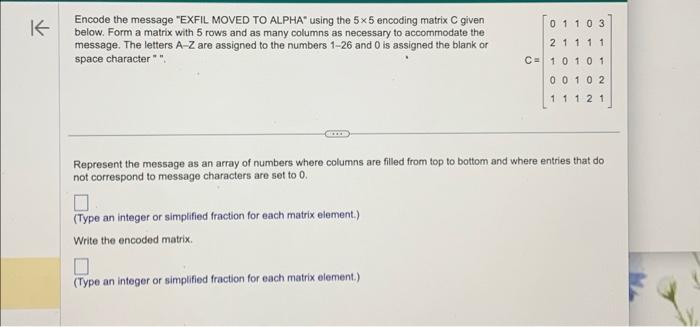 Solved Encode the message "EXFIL MOVED TO ALPHA" using the | Chegg.com