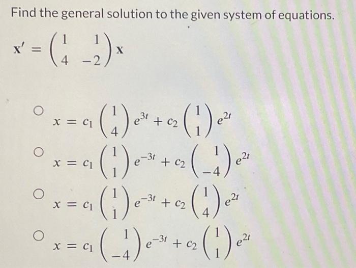 Solved Find the general solution to the given system of | Chegg.com