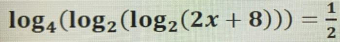 Solved logą (log2 (log2 (2x + 8))) = 1 | Chegg.com