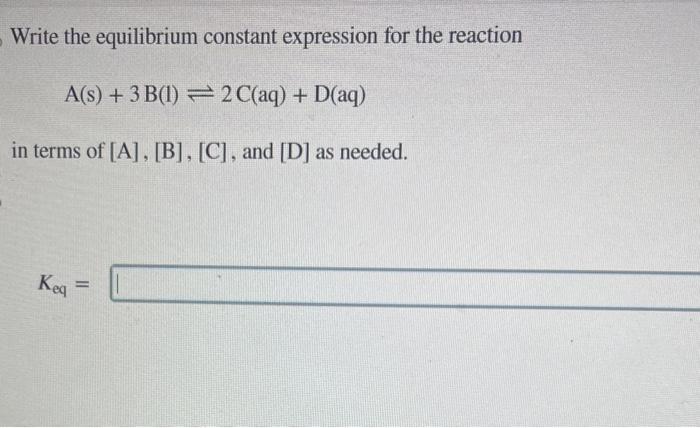 Solved Write the equilibrium constant expression for the | Chegg.com
