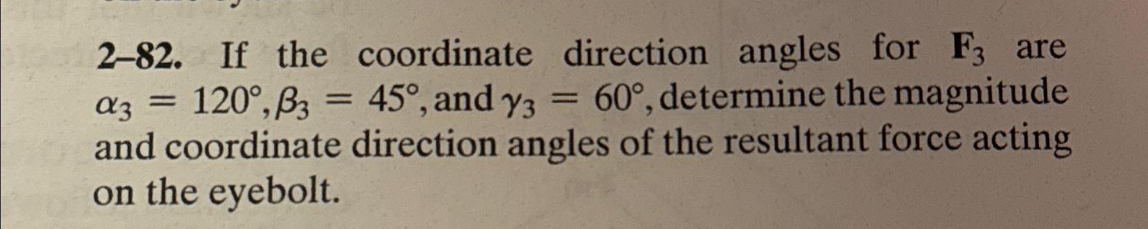 Solved 2-82. ﻿If the coordinate direction angles for F3 ﻿are | Chegg.com