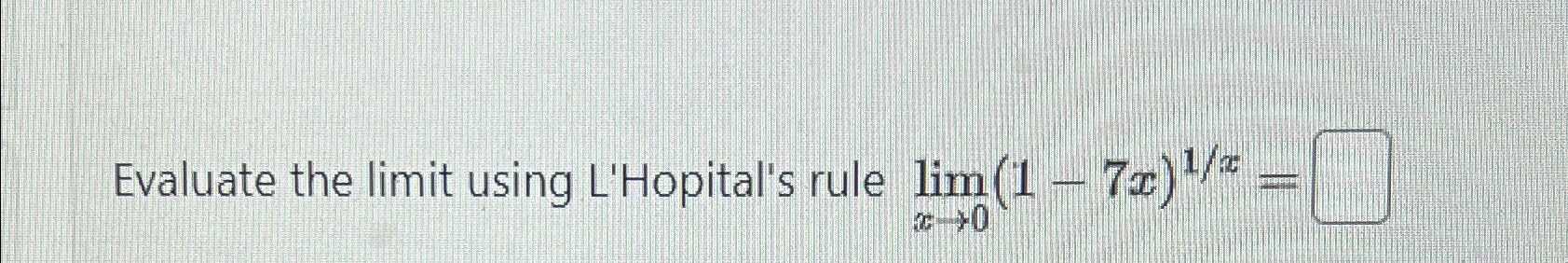 Solved Evaluate the limit using L'Hopital's rule | Chegg.com