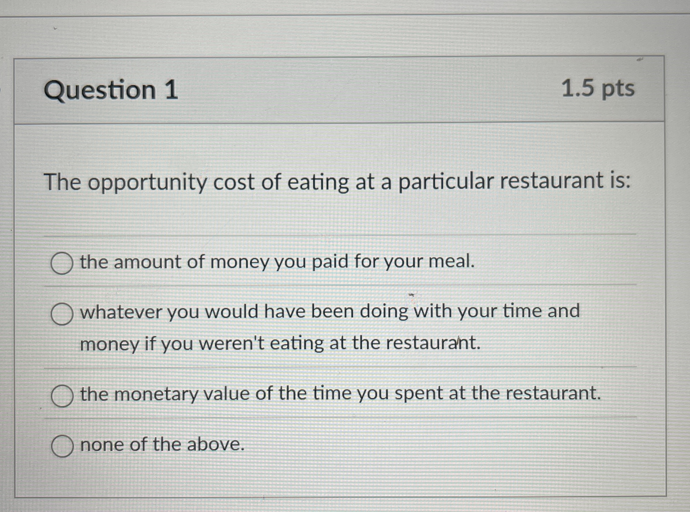 Solved Question 11.5 ﻿ptsThe opportunity cost of eating at a | Chegg.com