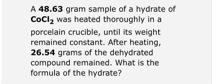 Solved A 48.63 gram sample of a hydrate of CoCl2 was heated | Chegg.com