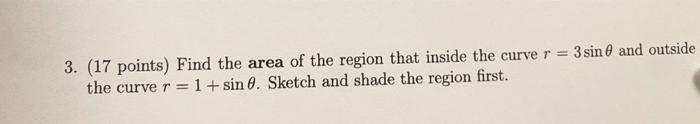 Solved 3. (17 points) Find the area of the region that | Chegg.com