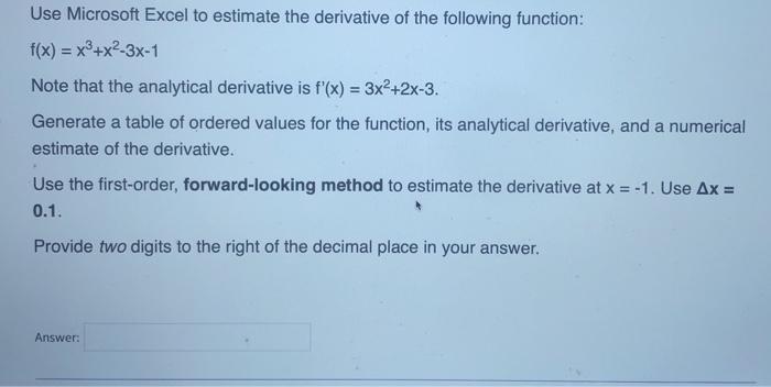 Solved Use Microsoft Excel to estimate the derivative of the | Chegg.com