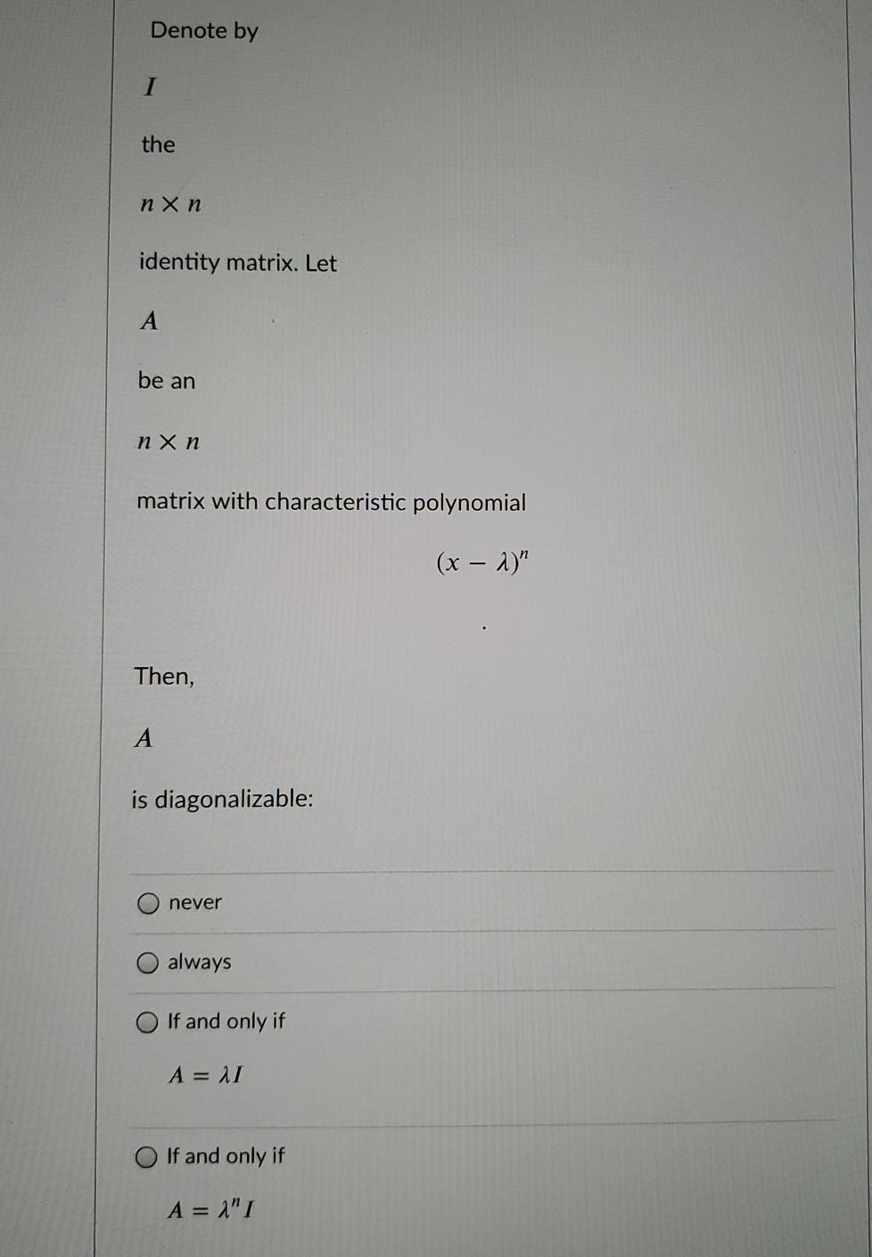 Solved Denote by the nxn identity matrix. Let A be an nxn | Chegg.com