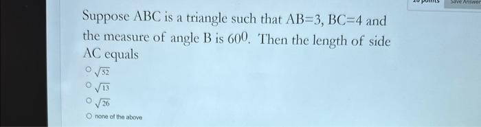 Solved Suppose ABC is a triangle such that AB=3,BC=4 and the | Chegg.com
