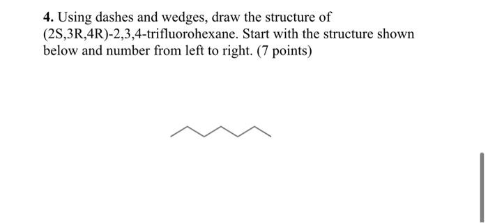 Solved 4. Using dashes and wedges, draw the structure of | Chegg.com