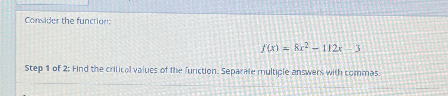 Solved Consider the function:f(x)=8x2-112x-3Step 1 ﻿of 2: | Chegg.com