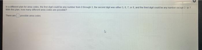 Solved in a different plan for area codes, the first digit | Chegg.com