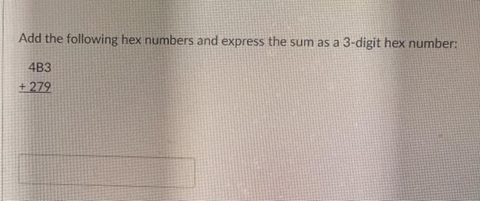 Solved Add the following hex numbers and express the sum as | Chegg.com