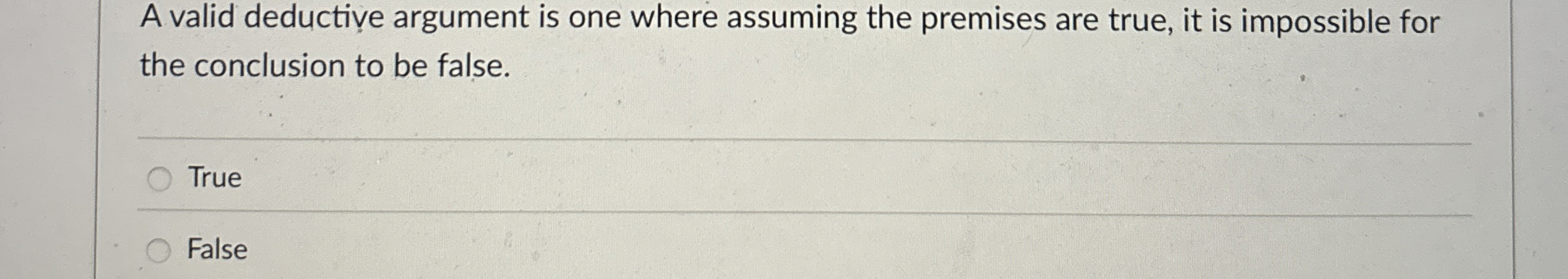 Solved A valid deductive argument is one where assuming the | Chegg.com