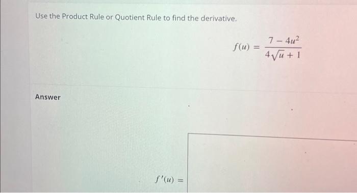 Solved Use the Product Rule or Quotient Rule to find the | Chegg.com
