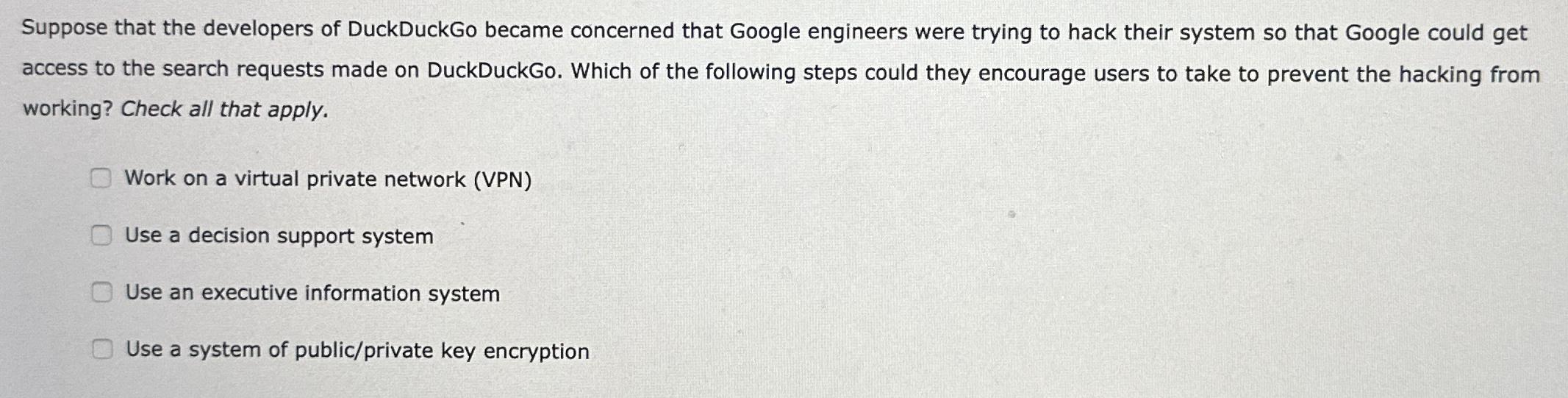 Solved Suppose that the developers of DuckDuckGo became | Chegg.com