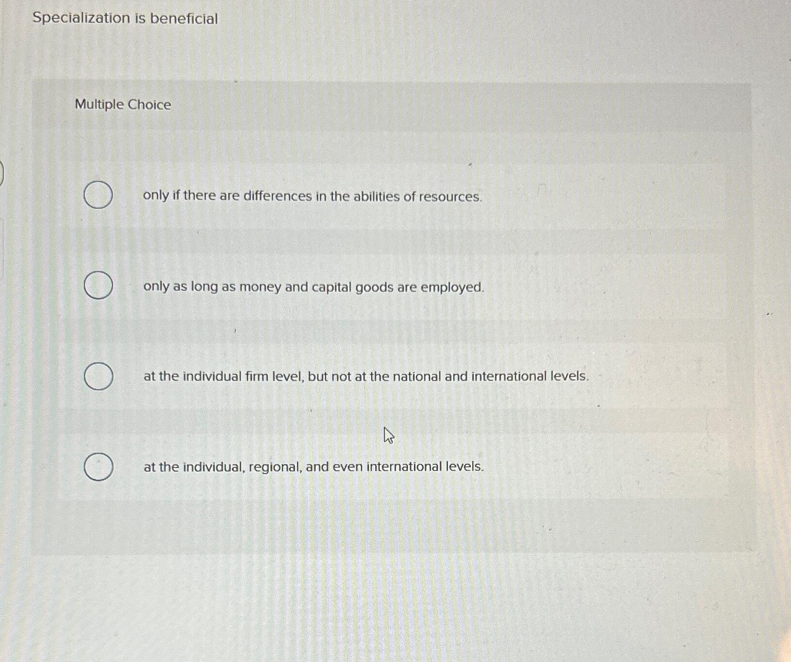Solved Specialization is beneficialMultiple Choiceonly if | Chegg.com