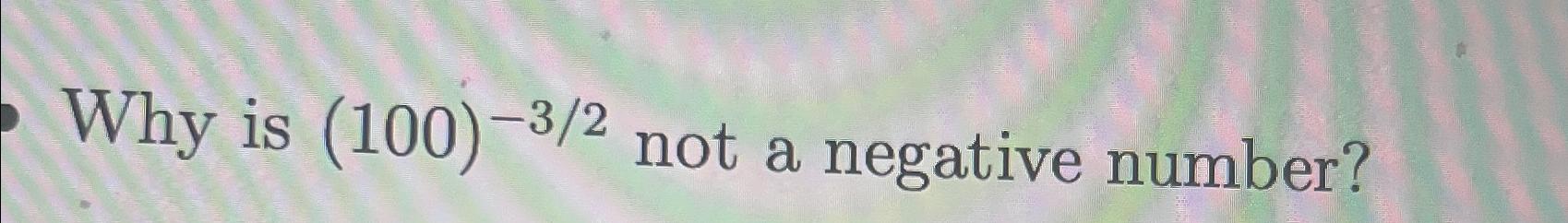 Solved Why is (100)-32 ﻿not a negative number? | Chegg.com