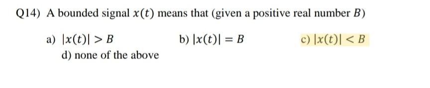 Solved Q14) A bounded signal x(t) means that (given a | Chegg.com