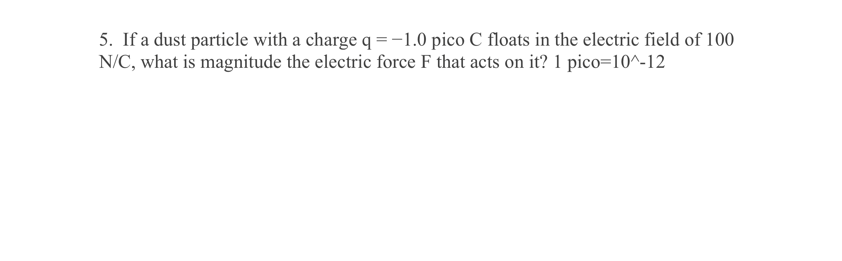 Solved If a dust particle with a charge q=-1.0 ﻿pico C | Chegg.com