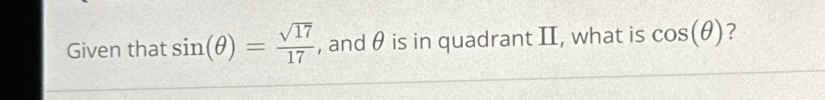 Solved Given that sin(θ)=17217, ﻿and θ ﻿is in quadrant II, | Chegg.com