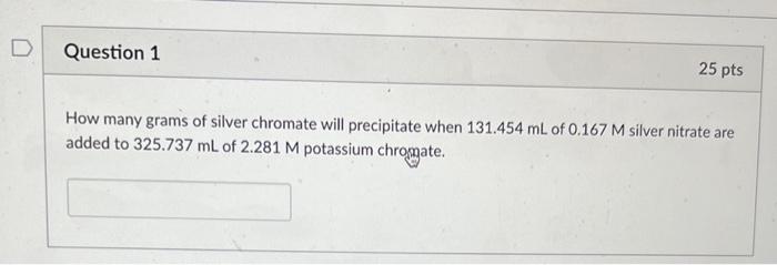 Solved How many grams of silver chromate will precipitate | Chegg.com