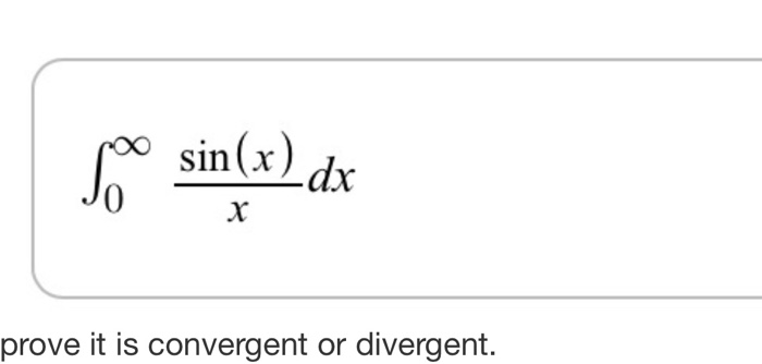 Solved Prove it is convergent or divergent by using | Chegg.com