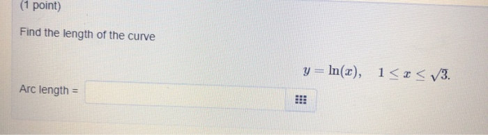 Solved (1 point) Find the length of the curve y = ln(x), 1 | Chegg.com