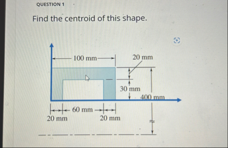 Solved QUESTION 1Find the centroid of this shape. | Chegg.com