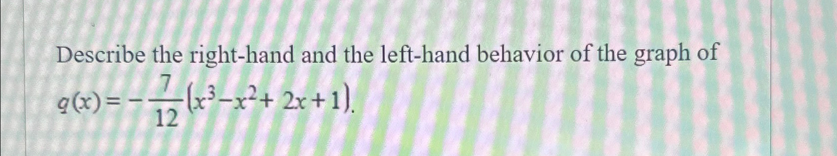 Solved Describe the right-hand and the left-hand behavior of | Chegg.com