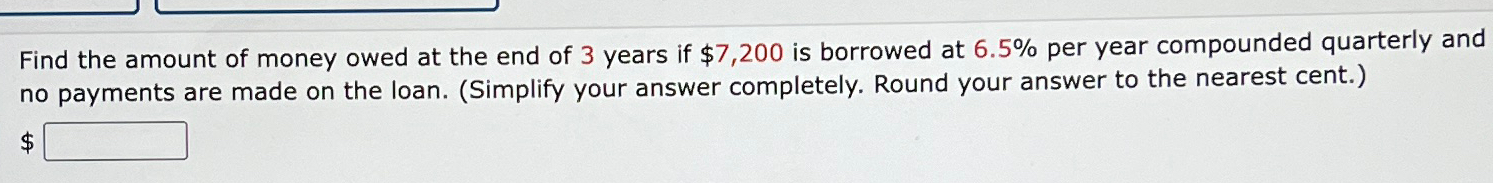 Solved Find the amount of money owed at the end of 3 ﻿years | Chegg.com