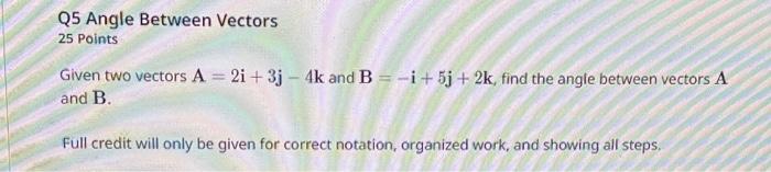 Solved Q5 Angle Between Vectors 25 Points Given two vectors | Chegg.com