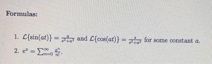 Solved Formulas: 1. L{sin(at)}=s2+a2a and L{cos(at)}=s2+a2s | Chegg.com