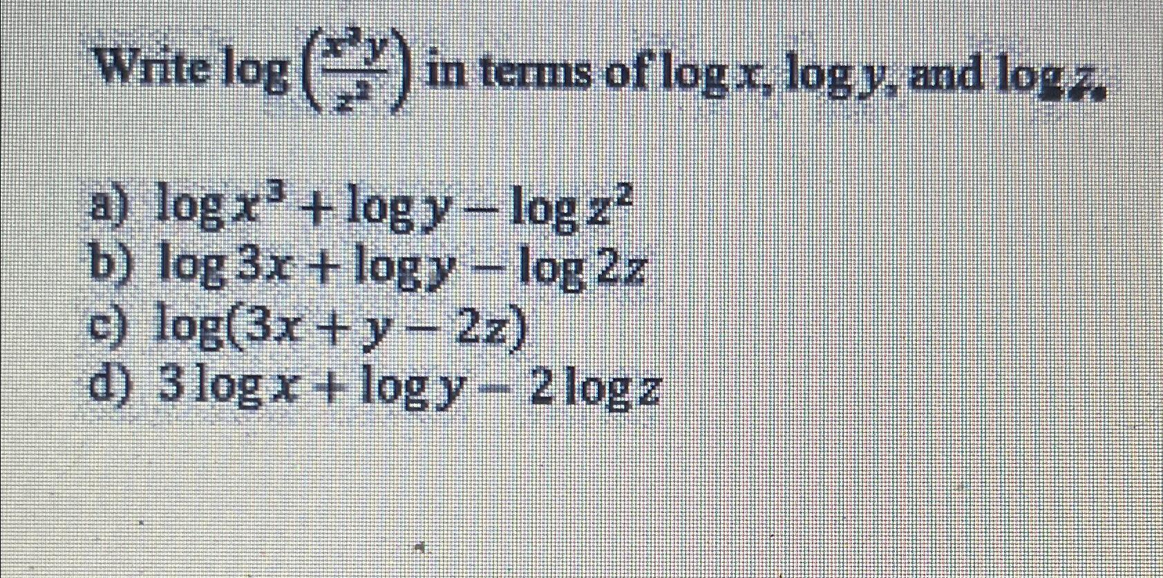 Solved Write log(x2yz2) ﻿in terms of logx,logy, ﻿and | Chegg.com