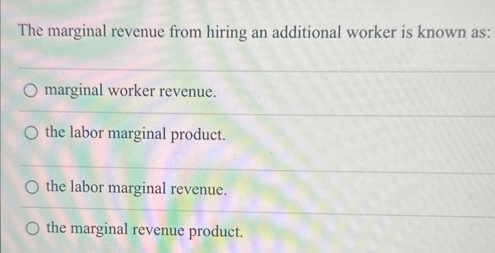 Solved The marginal revenue from hiring an additional worker | Chegg.com