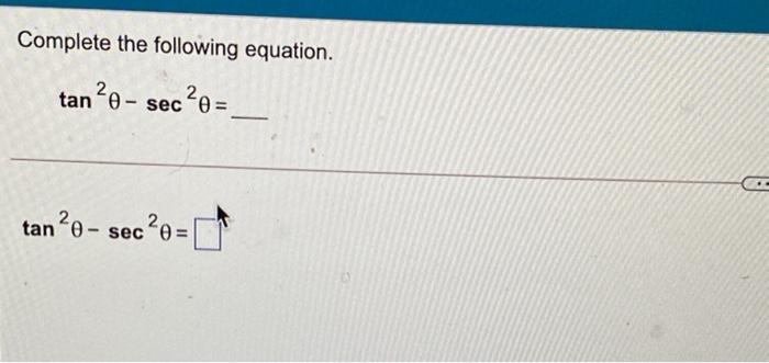 Solved Complete the following equation. tan?o - sec?o= 2 tan | Chegg.com