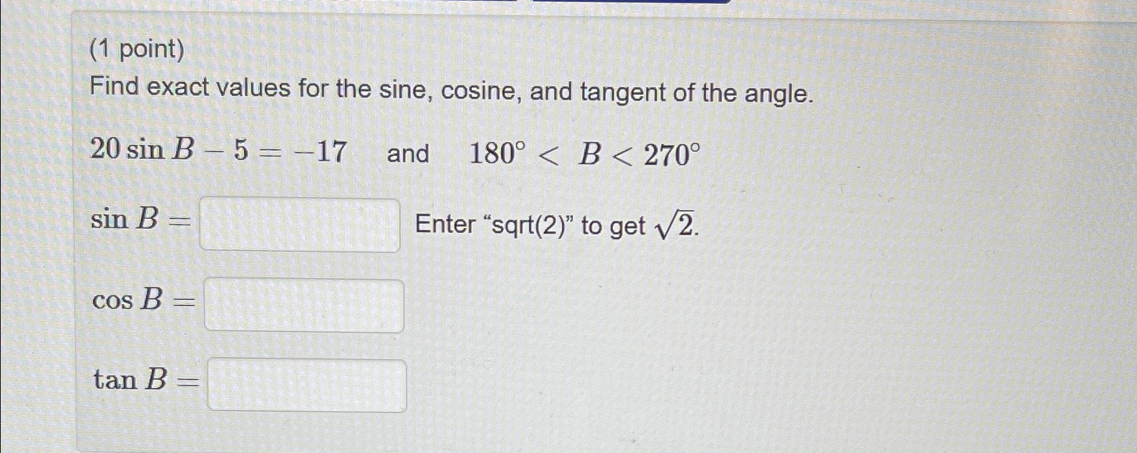 Solved (1 ﻿point)Find exact values for the sine, ﻿cosine, | Chegg.com