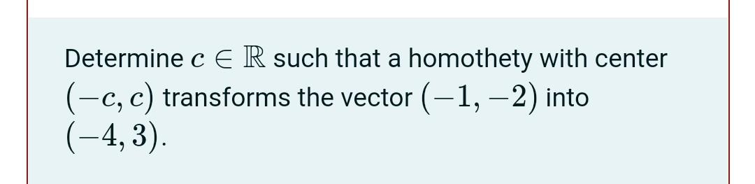 Solved Determine c ER such that a homothety with center (-c, | Chegg.com