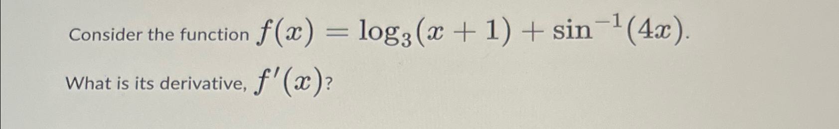 Solved Consider the function f(x)=log3(x+1)+sin-1(4x).What | Chegg.com