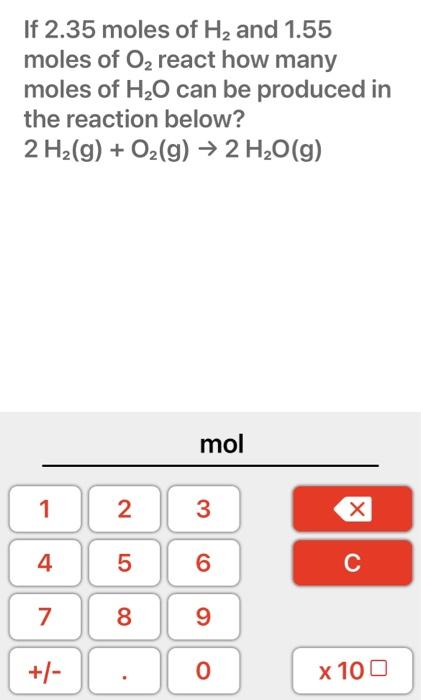 Solved If 2.35 moles of H2 and 1.55 moles of O2 react how | Chegg.com