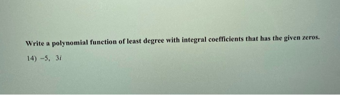 Solved Write a polynomial function of least degree with | Chegg.com