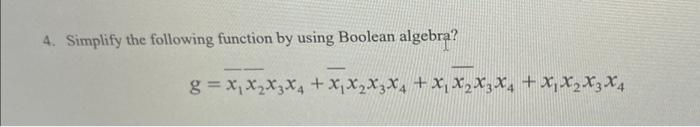 Solved 4. Simplify the following function by using Boolean | Chegg.com