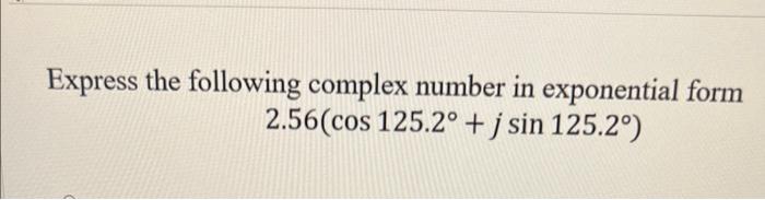 Solved Express the following complex number in exponential | Chegg.com