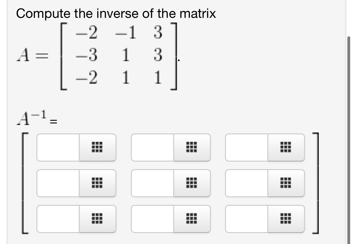 Solved Compute the inverse of the matrixA=[-2-13-313-211] | Chegg.com