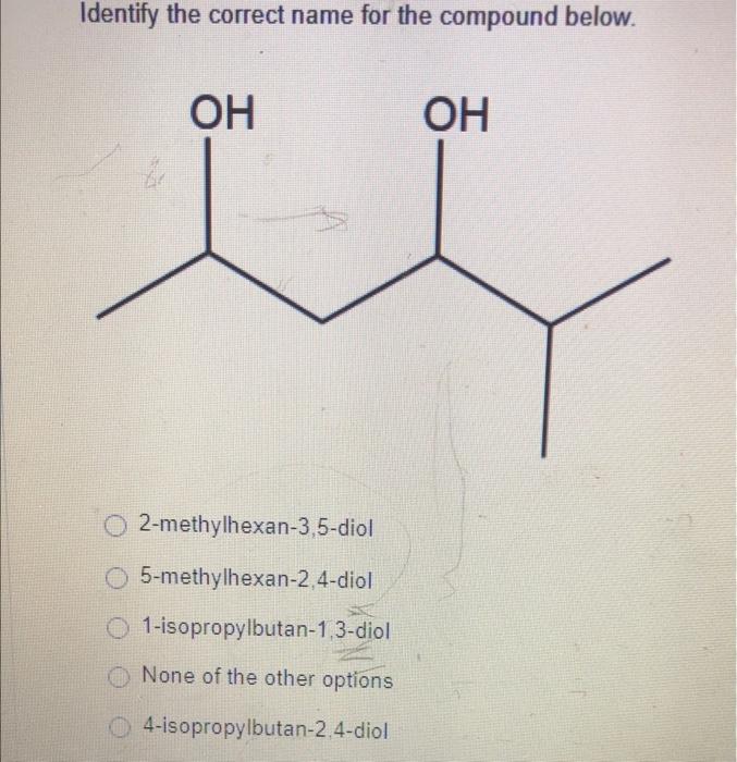 Solved Identify the correct name for the compound below. OH | Chegg.com